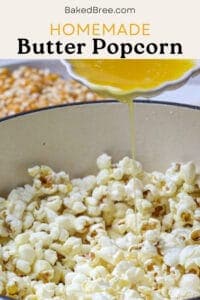 Buttered Popcorn Recipe | Baked Bree